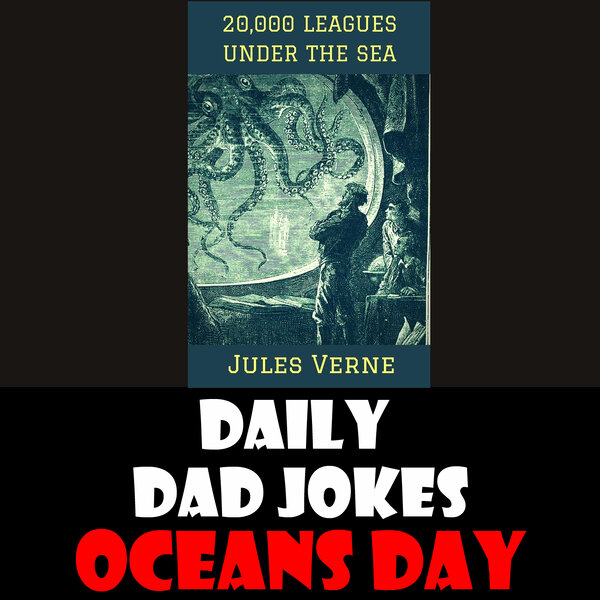 World Oceans Day! Dad Jokes from the Deep Blue Sea! 08 June 2024 ...