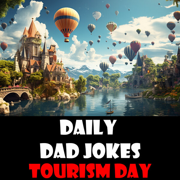World Tourism Day! Travel through your day with these dad jokes! 27 ...