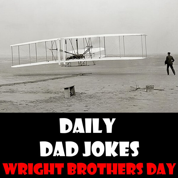 Wright Brothers Day! Soar into the sky with these dad jokes with the ...