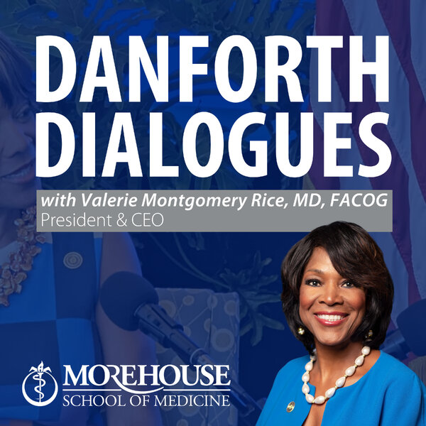 Danforth Dialogues with Valerie Montgomery Rice, MD, FACOG clips - Omny.fm
