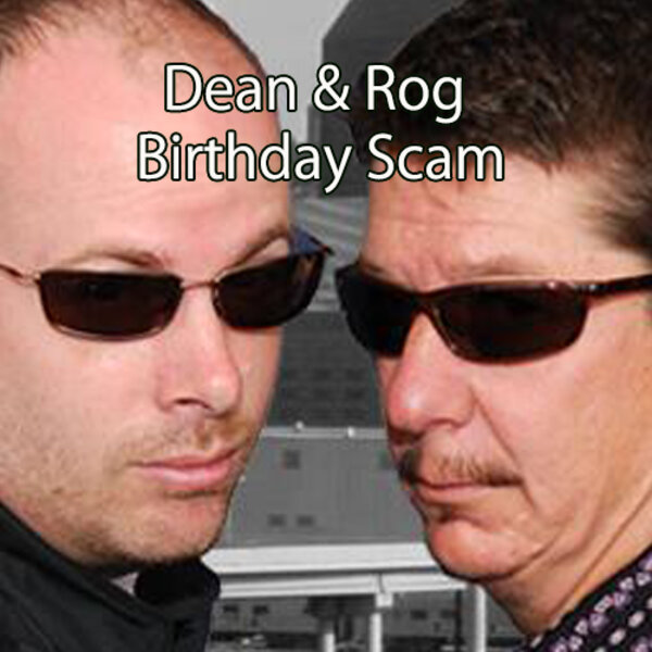 Dean & Rog's Birthday Scam - 7/25/24 - Dean & Rog Birthday Scams - Omny.fm