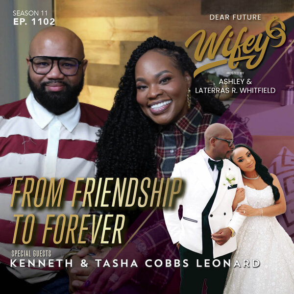 From Friendship To Forever (Guests: Kenneth & Tasha Cobbs Leonard ...