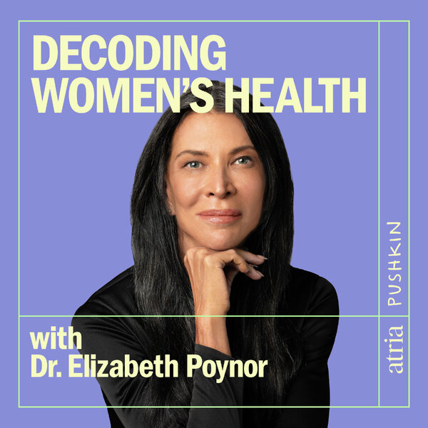 Decoding Women's Health with Dr. Elizabeth Poynor clips - Omny.fm