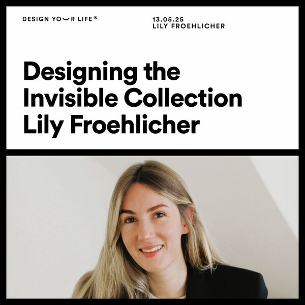 Designing the Invisible Collection with Lily Froehlicher - Design Your Life with Vince Frost ...