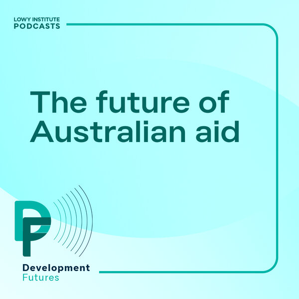 The future of Australian aid - Development Futures - Omny.fm