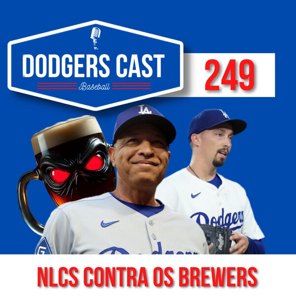 DODGERS CAST – EP 249 – DODGERS X BREWERS – NLCS 2025 - Dodgers Cast ...
