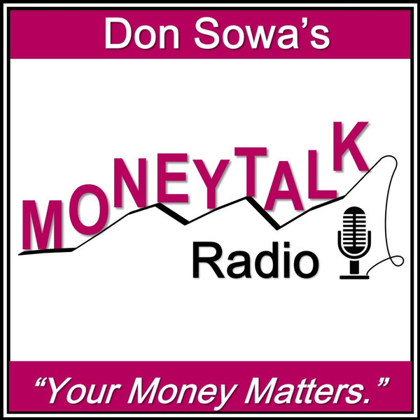 Don Sowa's MoneyTalk - Don Sowa's MoneyTalk - Omny.fm