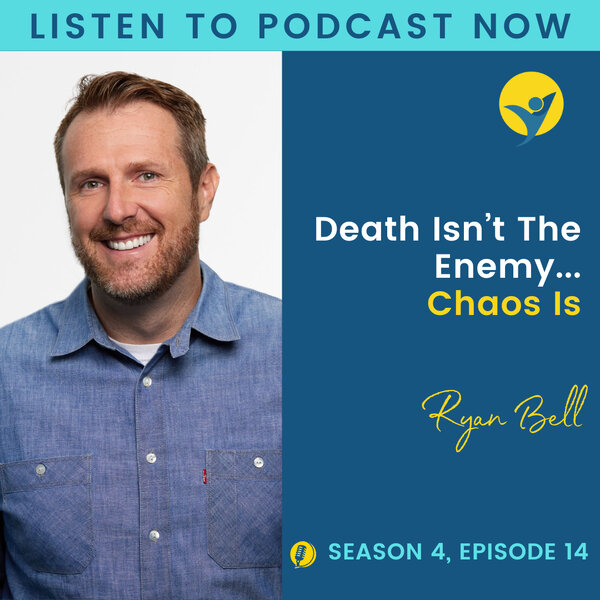 S4E14 - Death isn’t the enemy — Chaos is - A Powerful Conversation with ...