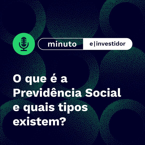 O que é a Previdência Social e quais tipos existem? - E-Investidor ...