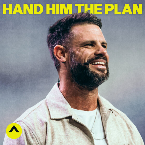 Hand Him The Plan - Elevation with Steven Furtick - Omny.fm
