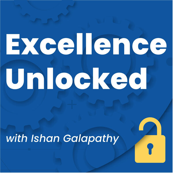 Ep48 Why true excellence begins with getting the basics right ...