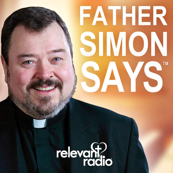 Baptism and Grace - Father Simon Says - December 1, 2025 - Father Simon Says - Omny.fm