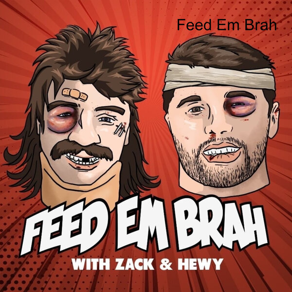 Episode 114 - Feed Em Brah - Omny.fm