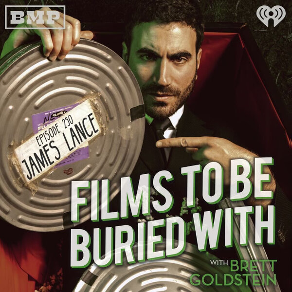 James Lance • Films To Be Buried With with Brett Goldstein #250 - Films ...