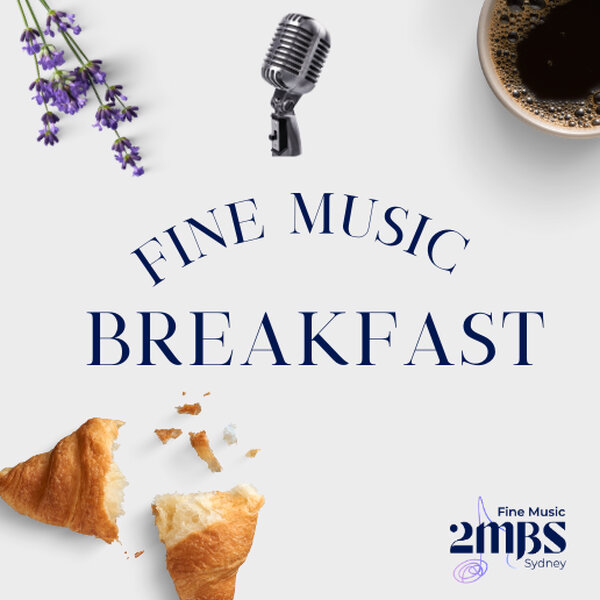 Fine Music Breakfast - 26 August 2025 - Fine Music Breakfast - Omny.fm