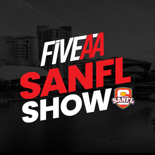 FIVEAA SANFL Show - 26 May 2025 - FIVEAA SANFL Show - Omny.fm