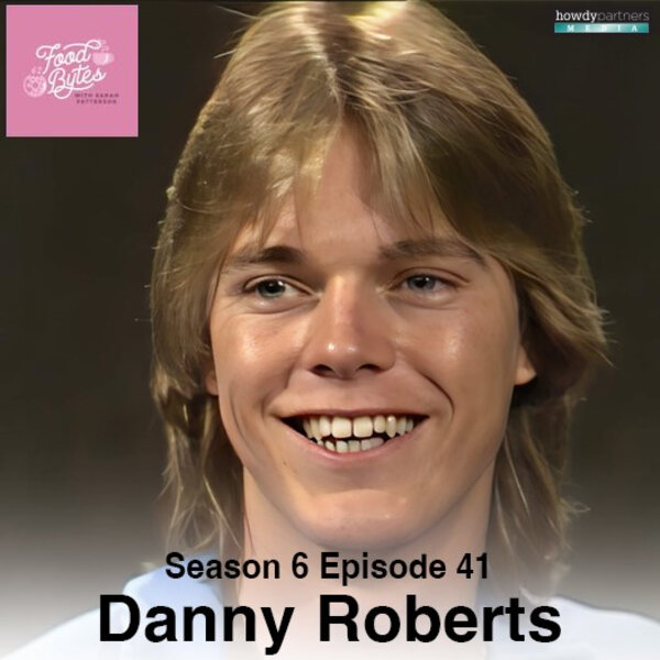 Danny Roberts - Food Bytes with Sarah Patterson - Omny.fm