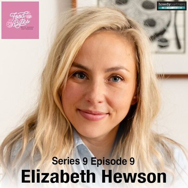 Elizabeth Hewson - Food Bytes with Sarah Patterson - Omny.fm