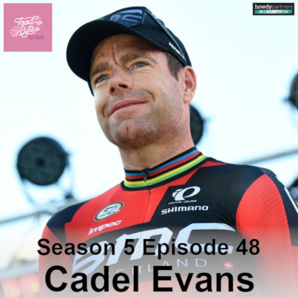 Cadel Evans - Food Bytes with Sarah Patterson - Omny.fm