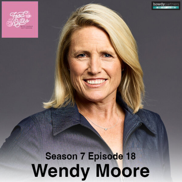 Wendy Moore - Food Bytes with Sarah Patterson - Omny.fm