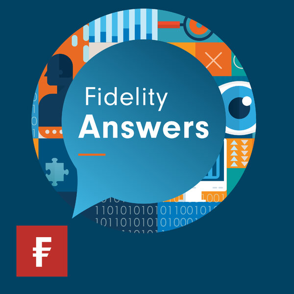 Fidelity Answers: The Investment Podcast - Fidelity Answers: The ...