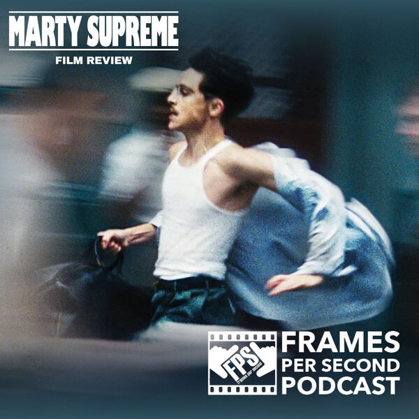 Marty Supreme (feat. Nick) - Frames Per Second - Omny.fm
