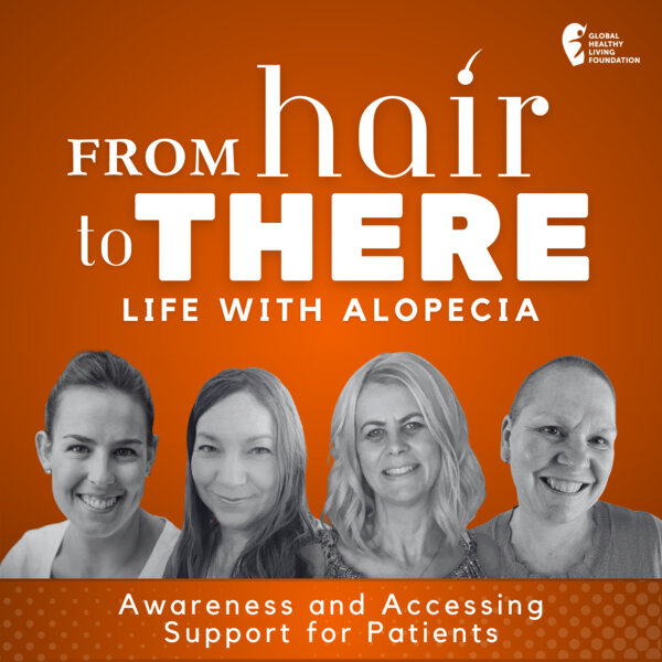 Awareness and Accessing Support for Patients - From Hair to There: Life ...