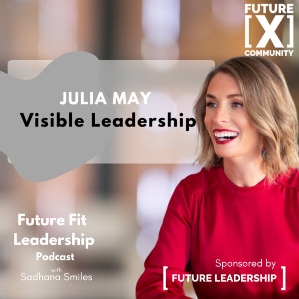 Visible Leadership with Julia May - Future Fit Leadership - Omny.fm
