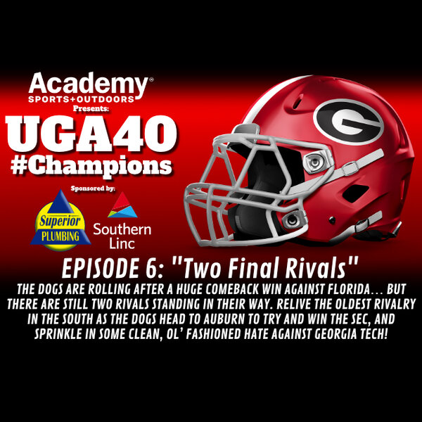 UGA40 #CHAMPIONS - EPISODE 6 "Two Final Rivals" - The Bulldog Beat ...