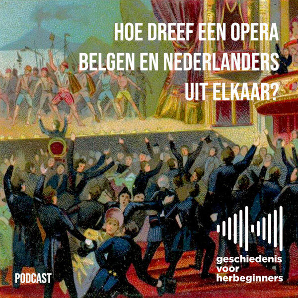 107. Hoe dreef een opera Belgen en Nederlanders uit elkaar? - De lange 19de eeuw: deel 3a ...