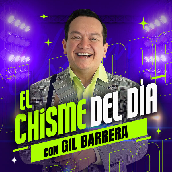 El Chismde del Día con Gil Barrera - El Chisme del Día con Gil Barrera ...