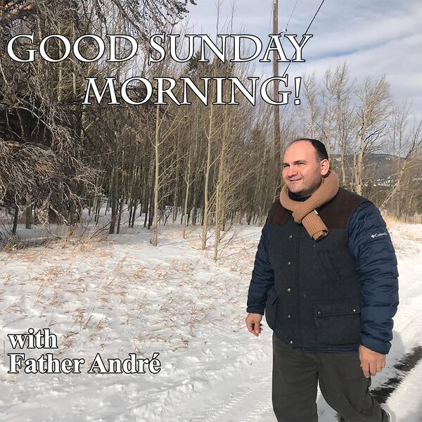 Good Sunday Morning with Father André clips - Omny.fm