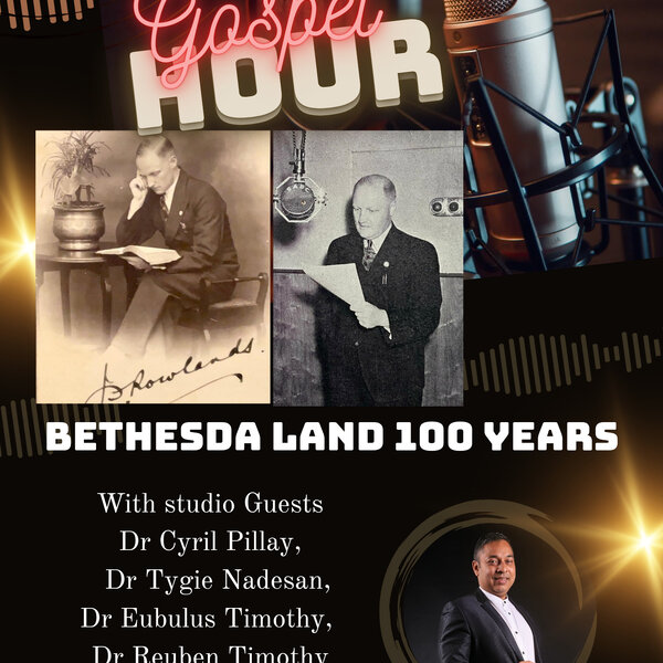 Bethesda Land 100 years history - 20 July 2025 - Gospel Hour - Omny.fm