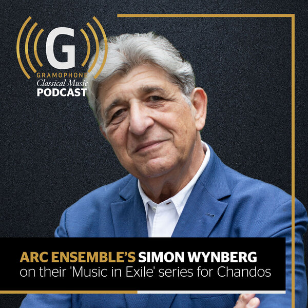 ARC Ensemble's Simon Wynberg on their Music in Exile series for Chandos ...