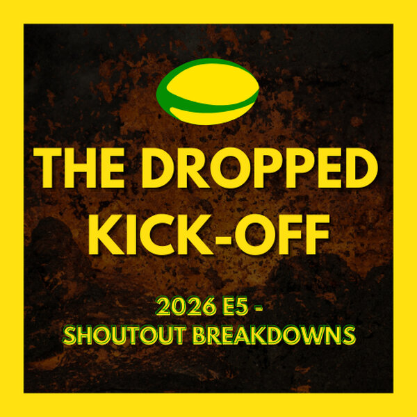 The Dropped Kick-Off - Shoutout Breakdowns - Green & Gold Rugby - Omny.fm