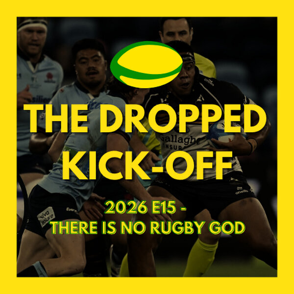 The Dropped Kick-Off - There is no Rugby God - Green & Gold Rugby - Omny.fm
