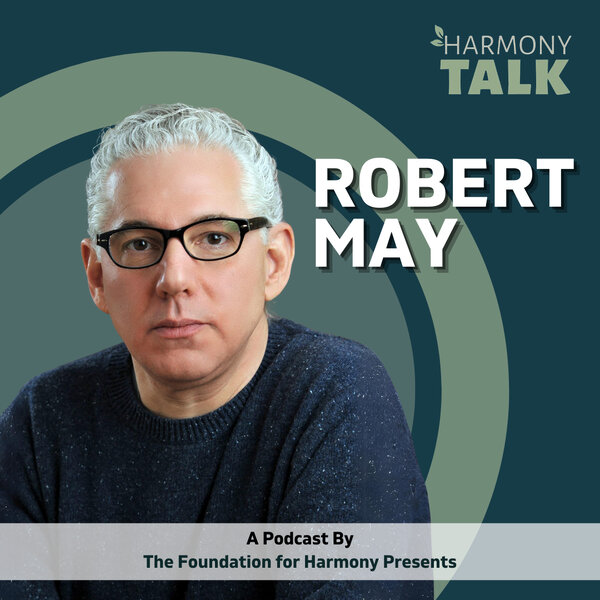 The Art of Storytelling with Producer Robert May | HarmonyTALK #67 ...