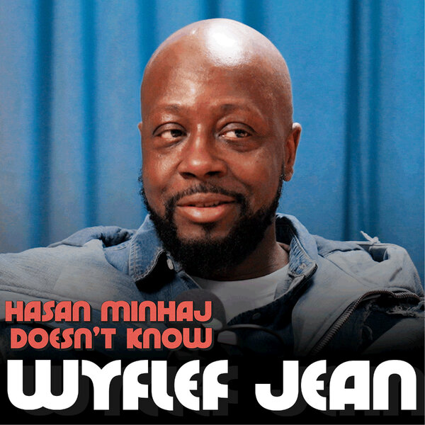 Will AI Ruin Music? with Wyclef Jean - Hasan Minhaj Doesn't Know - Omny.fm
