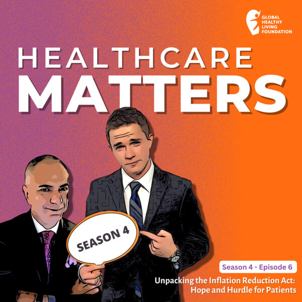 S4, Ep 6- Unpacking the Inflation Reduction Act: Hope and Hurdle for Patients - Healthcare ...