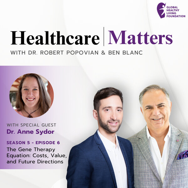 S5, Ep 6- The Gene Therapy Equation: Costs, Value, and Future Directions - Healthcare Matters ...