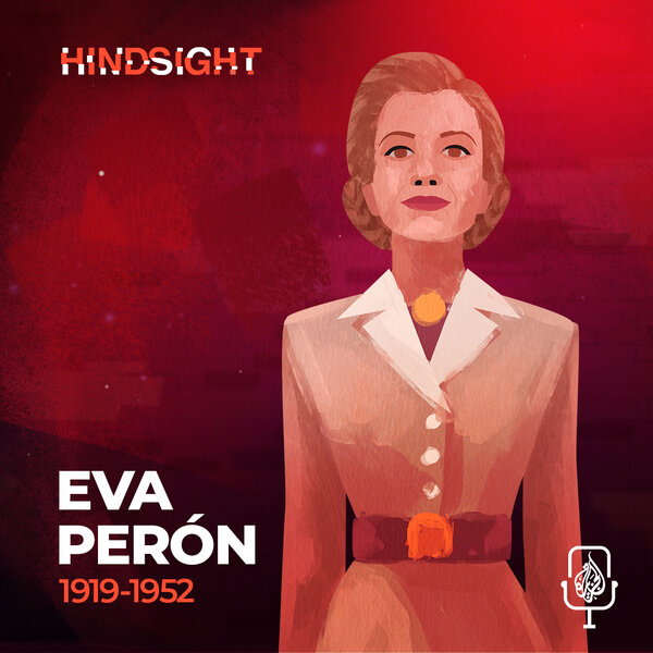 Eva Perón: Argentina's Controversial First Lady - Hindsight - Omny.fm