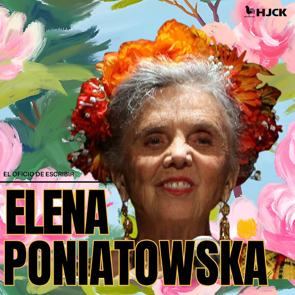 Elena Poniatowska y el oficio de escribir - HJCK - Omny.fm