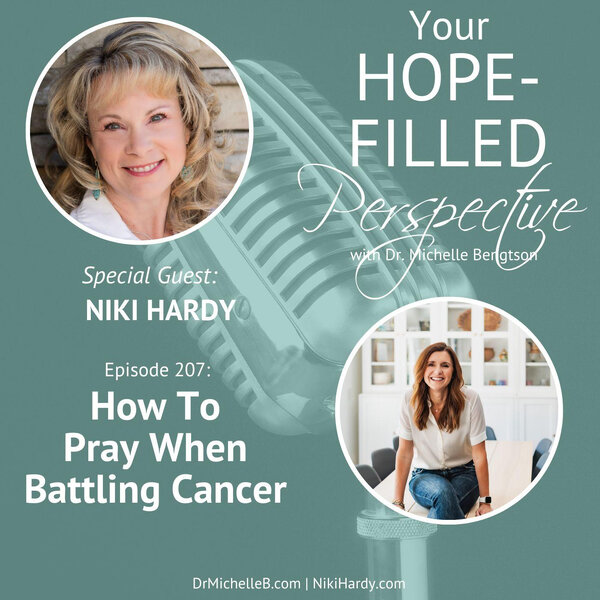 207 How To Pray when Battling Cancer - Your Hope-Filled Perspective ...