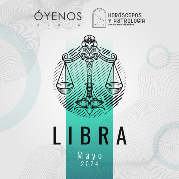 Libra | Horóscopo para mayo de 2024 - Horóscopos y Astrología con Ricardo Villalobos - Omny.fm