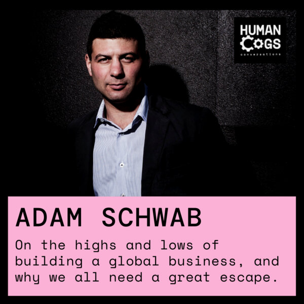 Ep. 50 Adam Schwab on the highs and lows of building a global business ...
