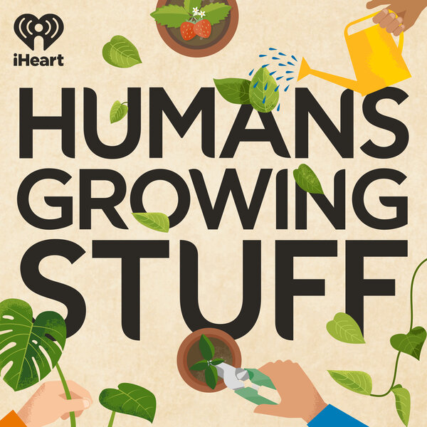 Gardens, Our Tiniest Farms - Humans Growing Stuff - Omny.fm