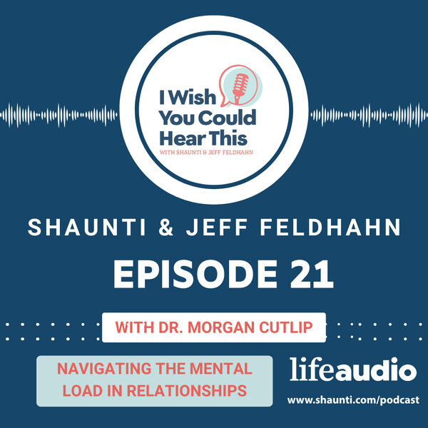 Episode 21: Navigating the Mental Load in Relationships with Dr. Morgan ...