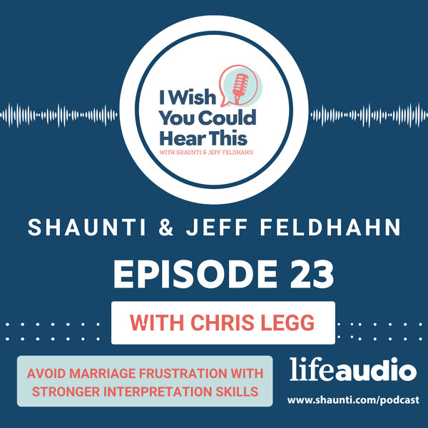 Episode 23: Avoid Marriage Frustration with Stronger Interpretation ...