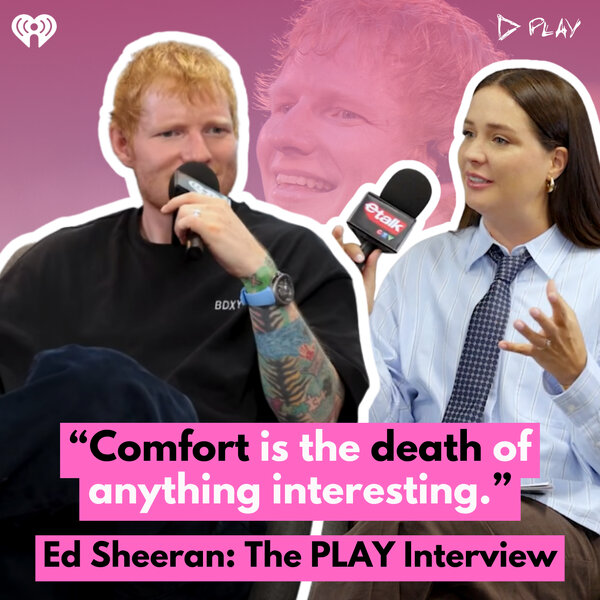 Ed Sheeran: The PLAY Interview; Rewind, Play Why He's DONE With TV & If ...