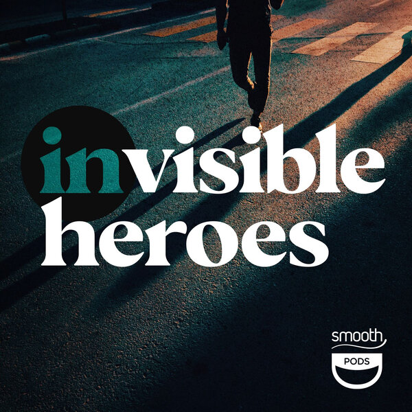 Invisible Heroes - Invisible Heroes - Omny.fm